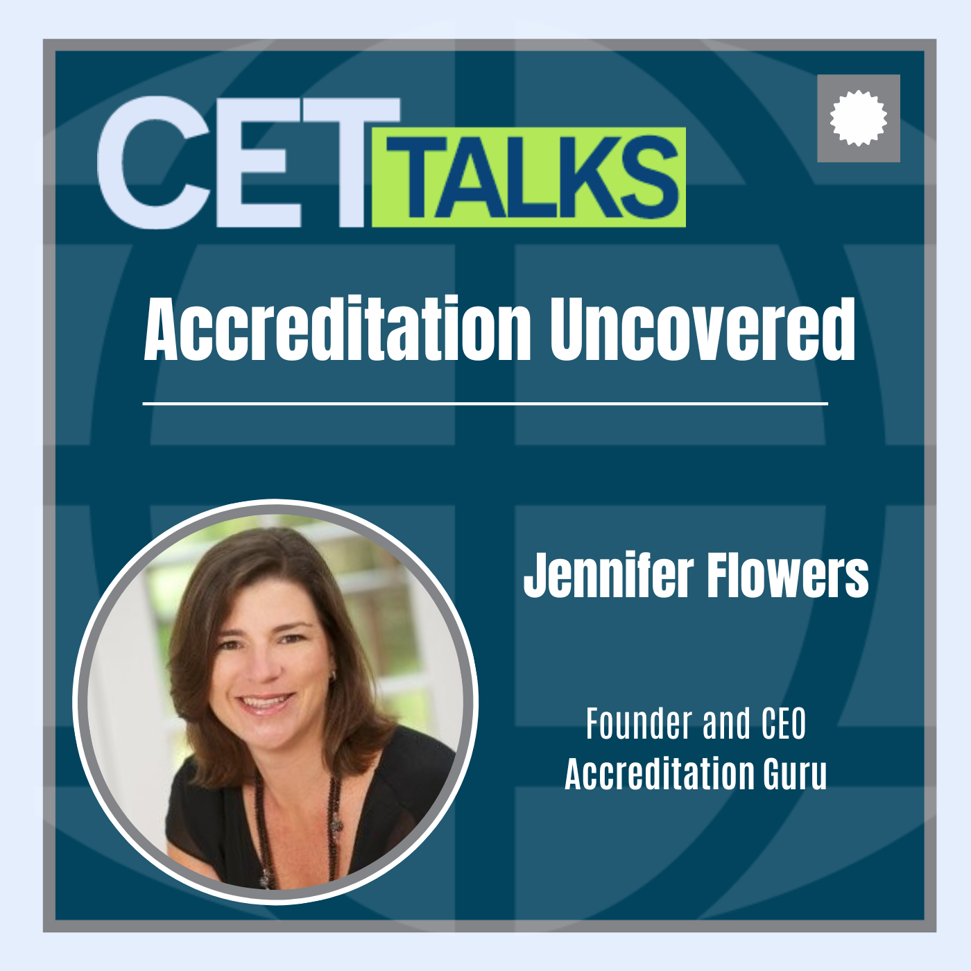 Episode 28: Accreditation Uncovered: Essential Insights from an Industry Leader – CET Talks
